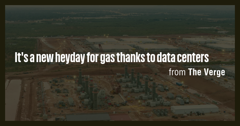 It's a new heyday for gas thanks to data centers - Briefly