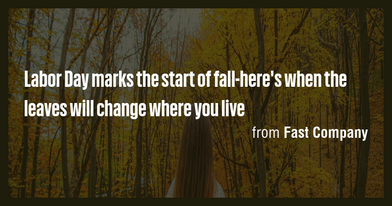 Labor Day marks the start of fall-here's when the leaves will change ...