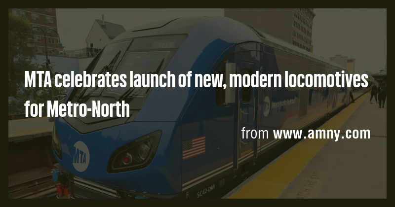 MTA celebrates launch of new, modern locomotives for Metro-North - Briefly