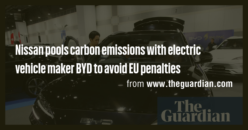 Nissan pools carbon emissions with electric vehicle maker BYD to avoid ...
