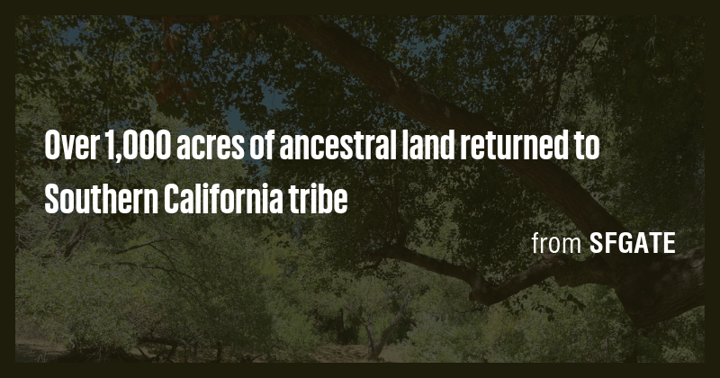 Over 1,000 acres of ancestral land returned to Southern California ...
