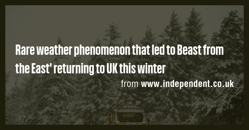 Rare weather phenomenon that led to Beast from the East' returning to ...