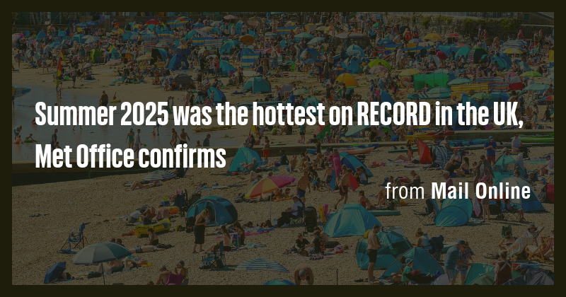 Summer 2025 was the hottest on RECORD in the UK, Met Office confirms ...
