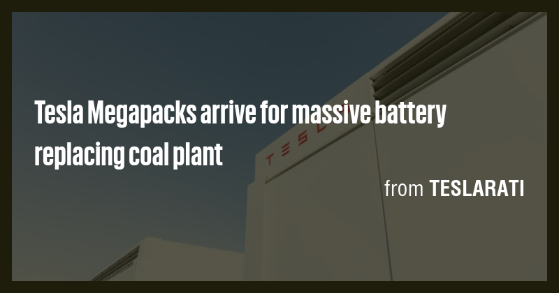 Tesla Megapacks arrive for massive battery replacing coal plant - Briefly