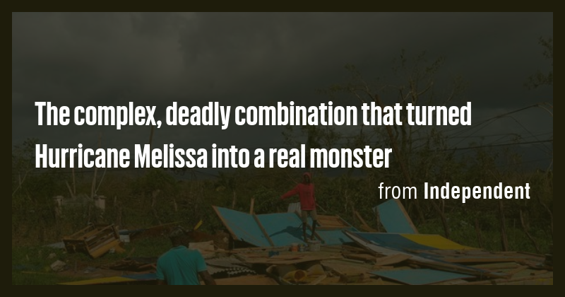 The complex, deadly combination that turned Hurricane Melissa into a ...