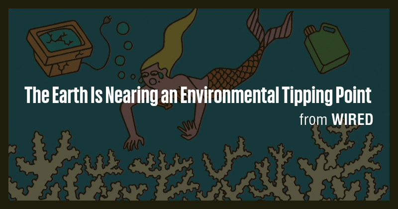 The Earth Is Nearing an Environmental Tipping Point - Briefly