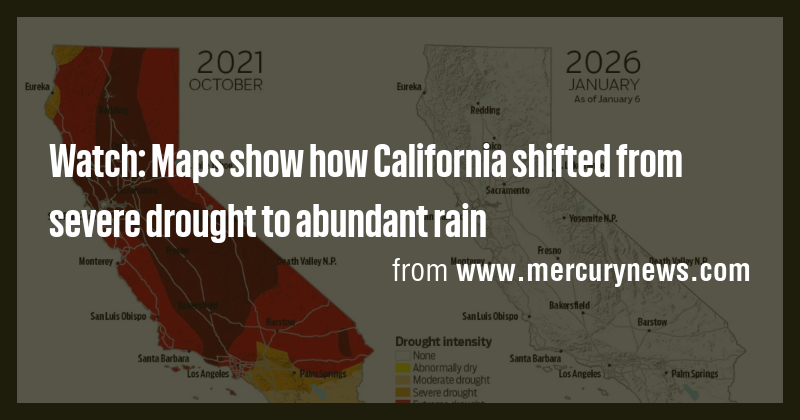 Watch: Maps show how California shifted from severe drought to abundant ...