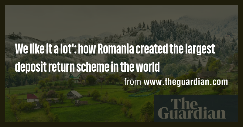 We like it a lot': how Romania created the largest deposit return ...