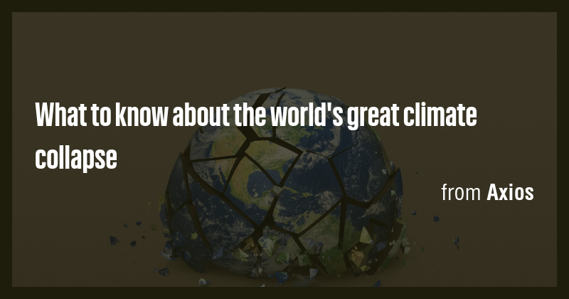 What to know about the world's great climate collapse - Briefly