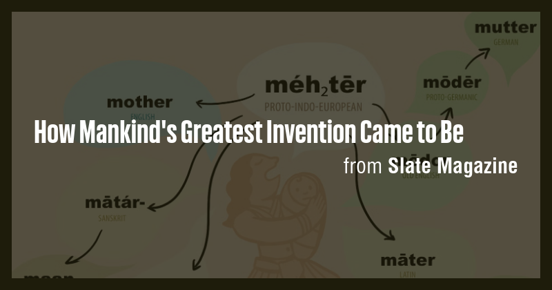 How Mankind's Greatest Invention Came to Be - Briefly