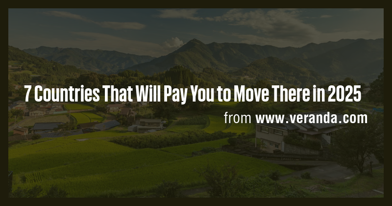 7 Countries That Will Pay You to Move There in 2025 - Briefly