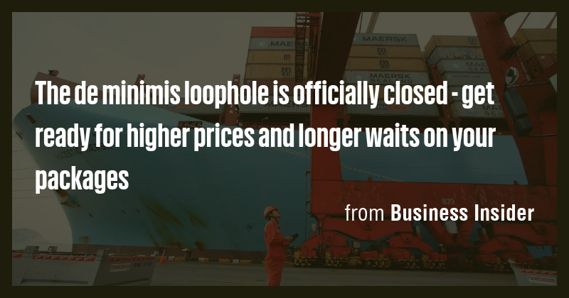 The de minimis loophole is officially closed - get ready for higher ...