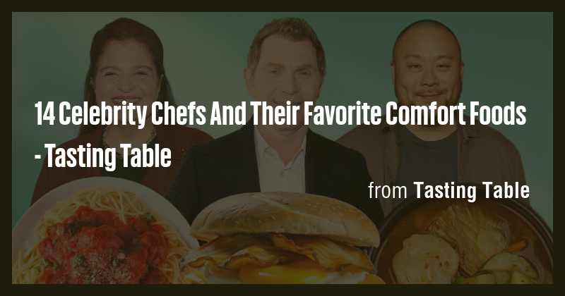 14 Celebrity Chefs And Their Favorite Comfort Foods - Tasting Table ...
