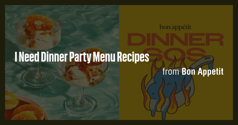 I Need Dinner Party Menu Recipes - Briefly