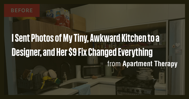 I Sent Photos of My Tiny, Awkward Kitchen to a Designer, and Her $9 Fix ...