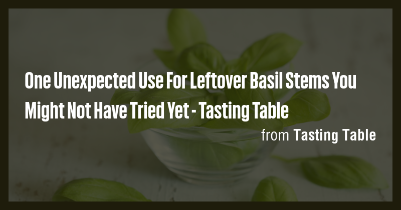 One Unexpected Use For Leftover Basil Stems You Might Not Have Tried ...