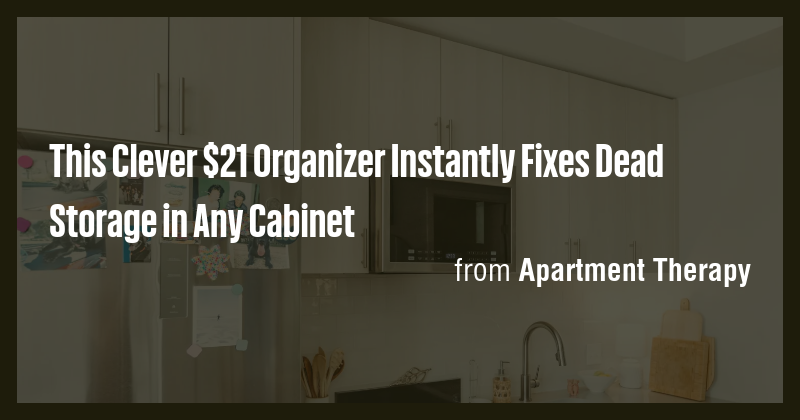 This Clever $21 Organizer Instantly Fixes Dead Storage in Any Cabinet ...