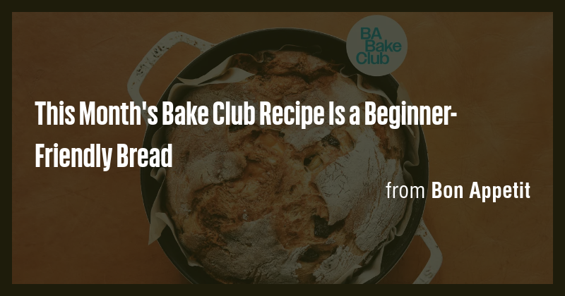 This Month's Bake Club Recipe Is a Beginner-Friendly Bread - Briefly