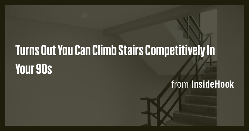 Turns Out You Can Climb Stairs Competitively In Your 90s - Briefly