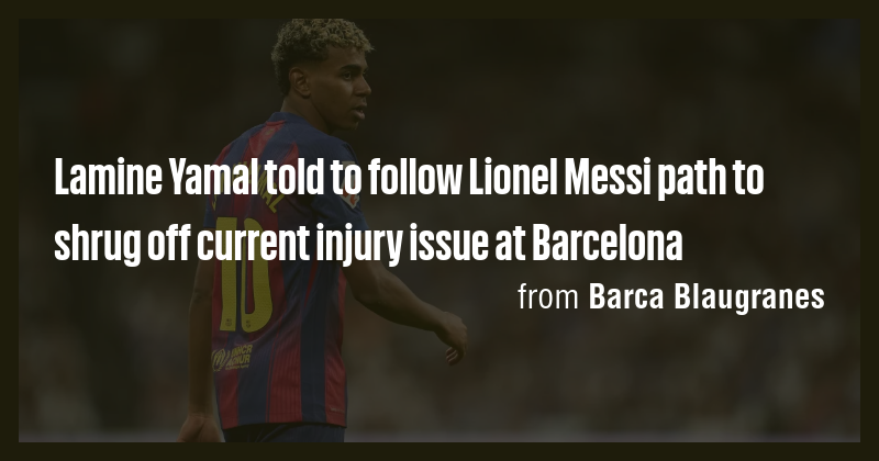 Lamine Yamal told to follow Lionel Messi path to shrug off current ...