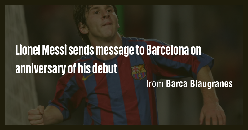 Lionel Messi sends message to Barcelona on anniversary of his debut ...