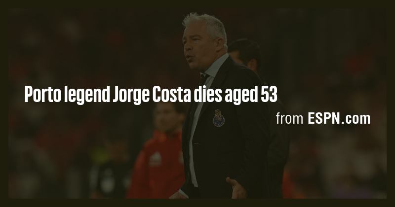 Porto legend Jorge Costa dies aged 53 - Briefly
