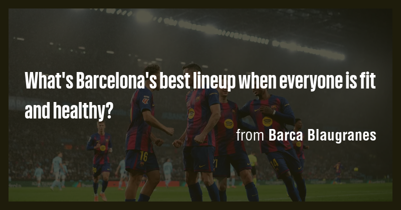 What's Barcelona's best lineup when everyone is fit and healthy? - Briefly