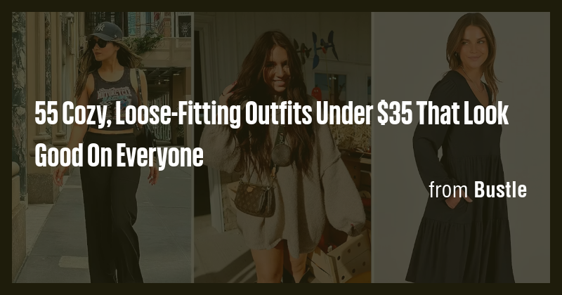 55 Cozy, Loose-Fitting Outfits Under $35 That Look Good On Everyone ...