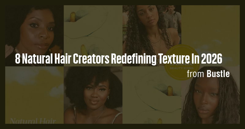 8 Natural Hair Creators Redefining Texture In 2026 - Briefly