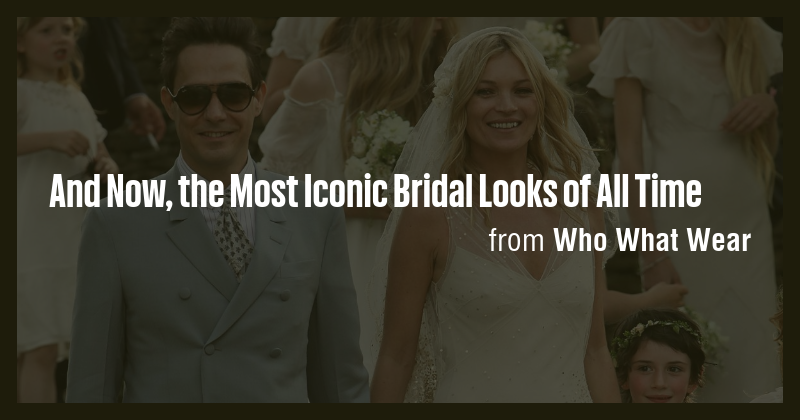 And Now, the Most Iconic Bridal Looks of All Time - Briefly