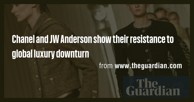 Chanel and JW Anderson show their resistance to global luxury downturn ...