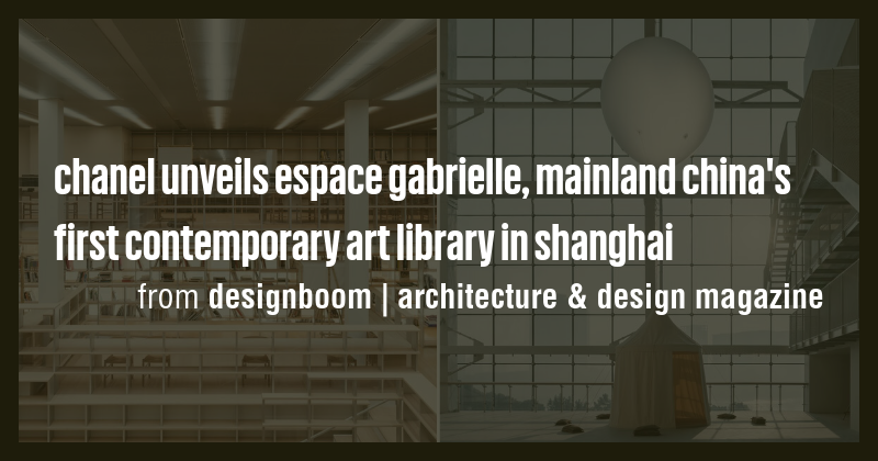 chanel unveils espace gabrielle, mainland china's first contemporary ...