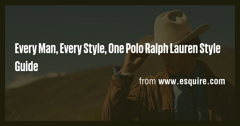 Every Man, Every Style, One Polo Ralph Lauren Style Guide - Briefly
