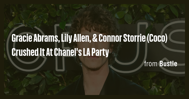 Gracie Abrams, Lily Allen, & Connor Storrie (Coco) Crushed It At Chanel ...