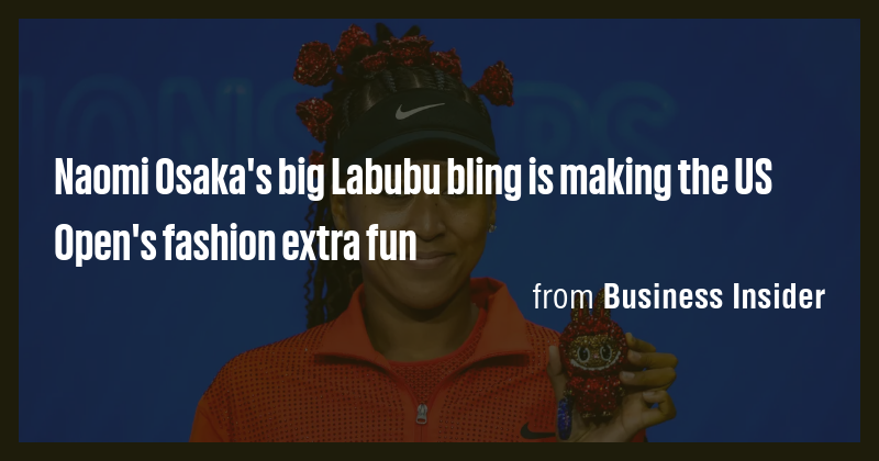 Naomi Osaka's big Labubu bling is making the US Open's fashion extra ...