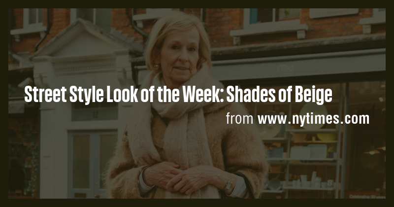 Street Style Look of the Week: Shades of Beige - Briefly