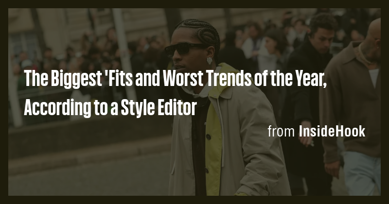 The Biggest 'Fits and Worst Trends of the Year, According to a Style ...
