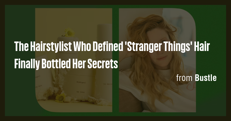 The Hairstylist Who Defined 'Stranger Things' Hair Finally Bottled Her ...