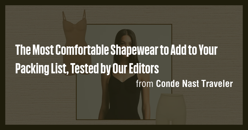 The Most Comfortable Shapewear to Add to Your Packing List, Tested by ...