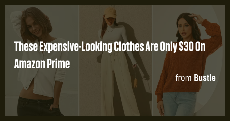 These Expensive-Looking Clothes Are Only $30 On Amazon Prime - Briefly