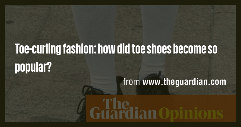 Toe-curling fashion: how did toe shoes become so popular? - Briefly