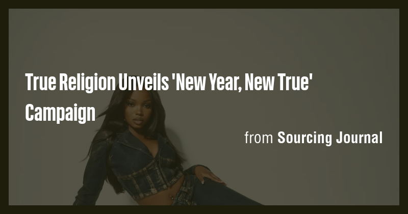 True Religion Unveils 'New Year, New True' Campaign - Briefly