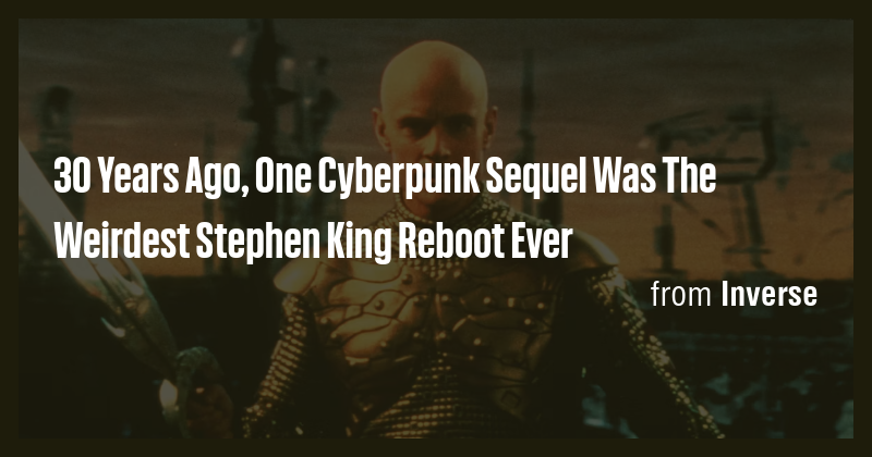30 Years Ago, One Cyberpunk Sequel Was The Weirdest Stephen King Reboot ...