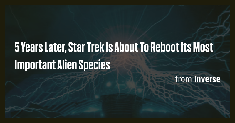 5 Years Later, Star Trek Is About To Reboot Its Most Important Alien ...