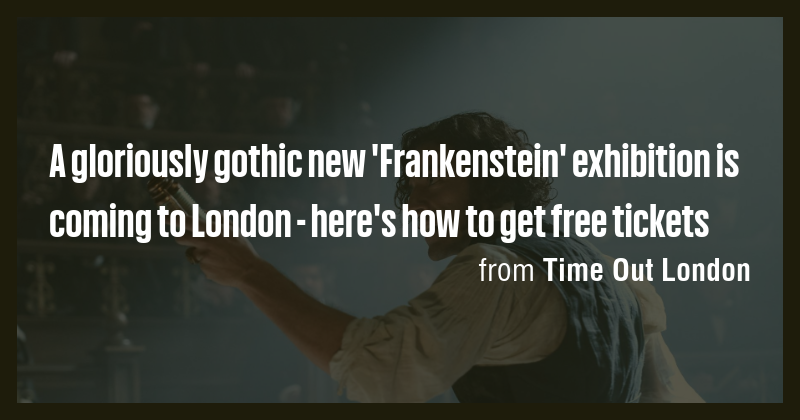 A gloriously gothic new 'Frankenstein' exhibition is coming to London ...