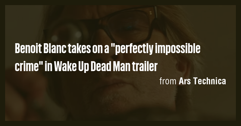 Benoit Blanc takes on a "perfectly impossible crime" in Wake Up Dead ...