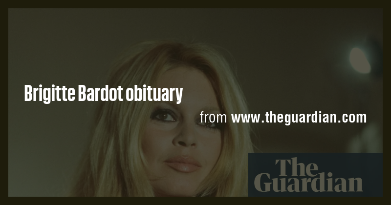 Brigitte Bardot obituary - Briefly