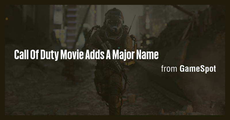 Call Of Duty Movie Adds A Major Name - Briefly