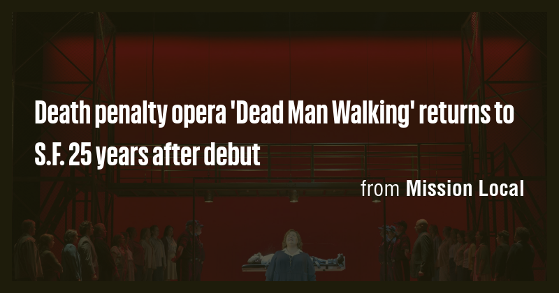 Death penalty opera 'Dead Man Walking' returns to S.F. 25 years after ...