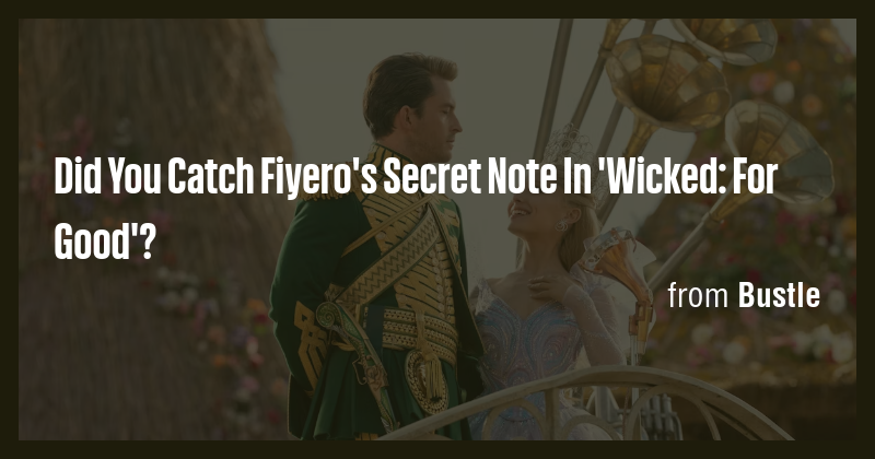 Did You Catch Fiyero's Secret Note In 'Wicked: For Good'? - Briefly